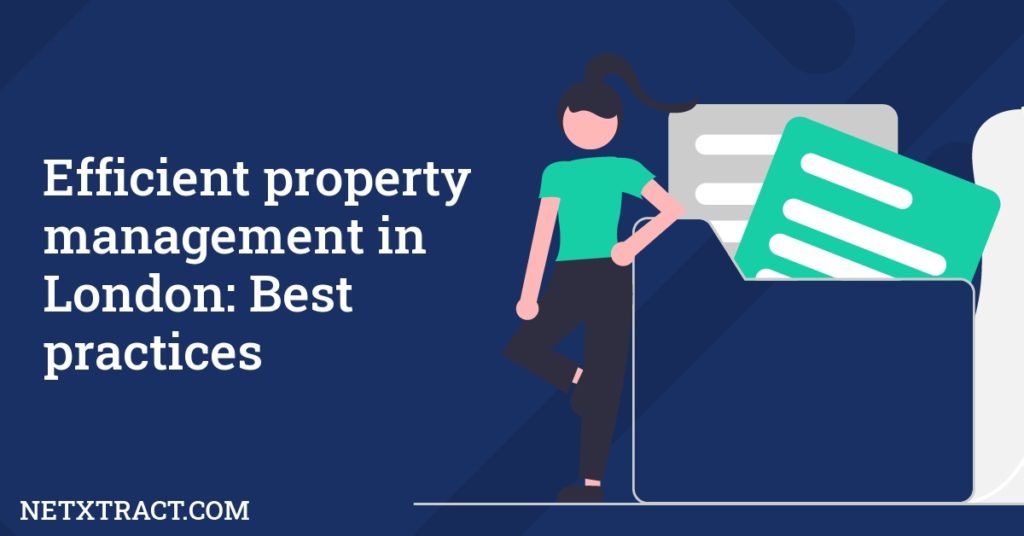 Efficient property management in London: Best practices | Netxtract