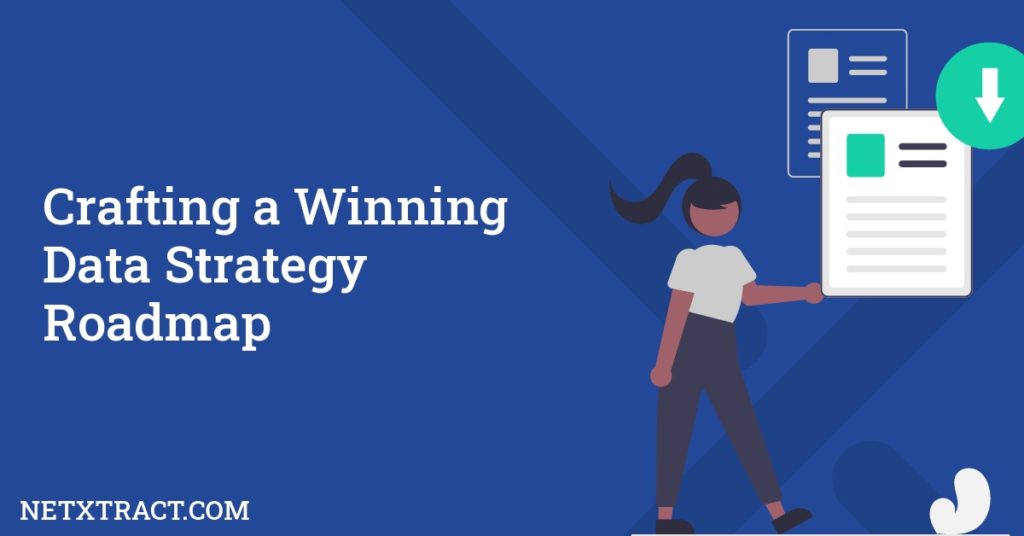Crafting a Winning Data Strategy Roadmap – netXtract