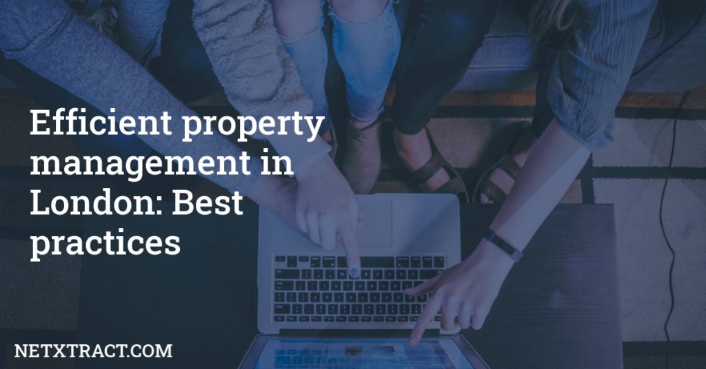 Efficient property management in London: Best practices | Netxtract